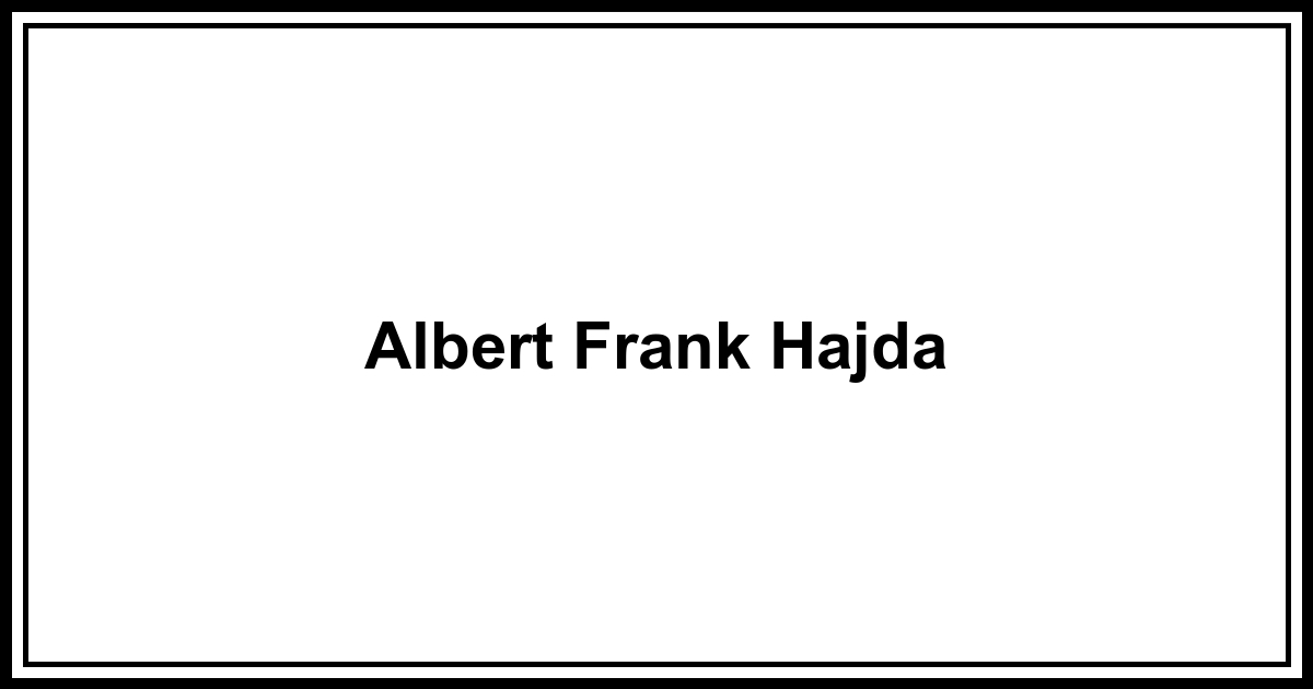 Obituary: Albert Frank Hajda
