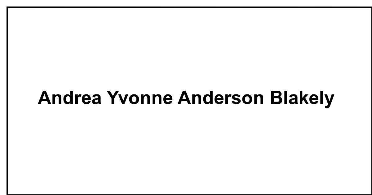 Obituary: Andrea Yvonne Anderson Blakely