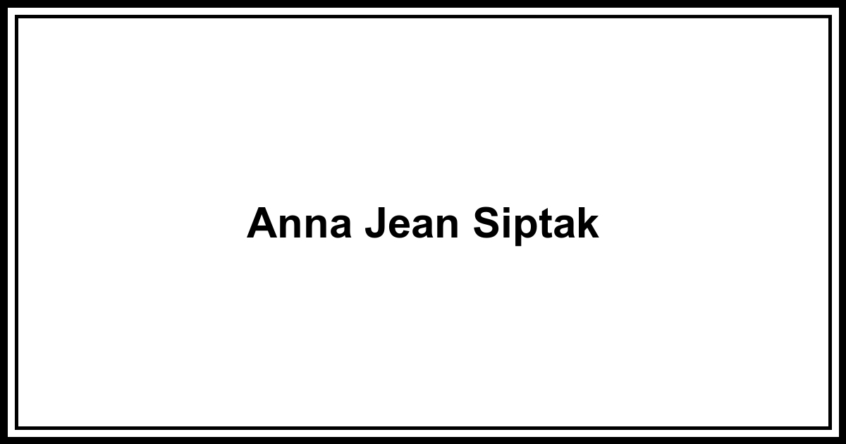 Obituary: Anna Jean Siptak