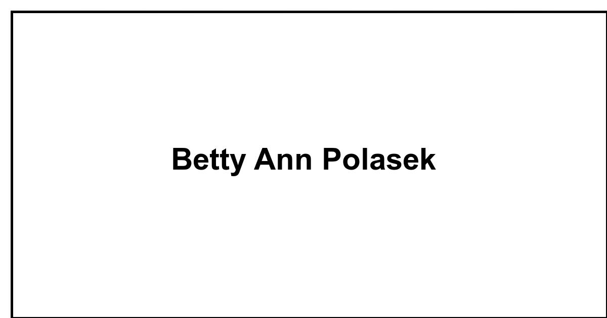 Obituary: Betty Ann Polasek