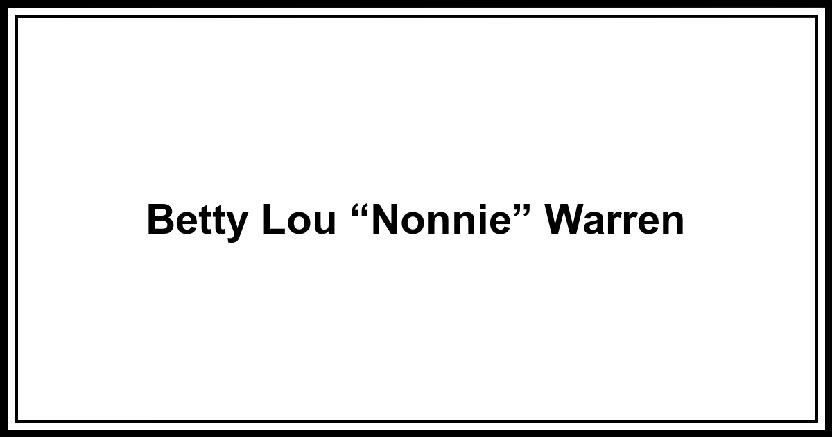 Obituary: Betty Lou “Nonnie” Warren