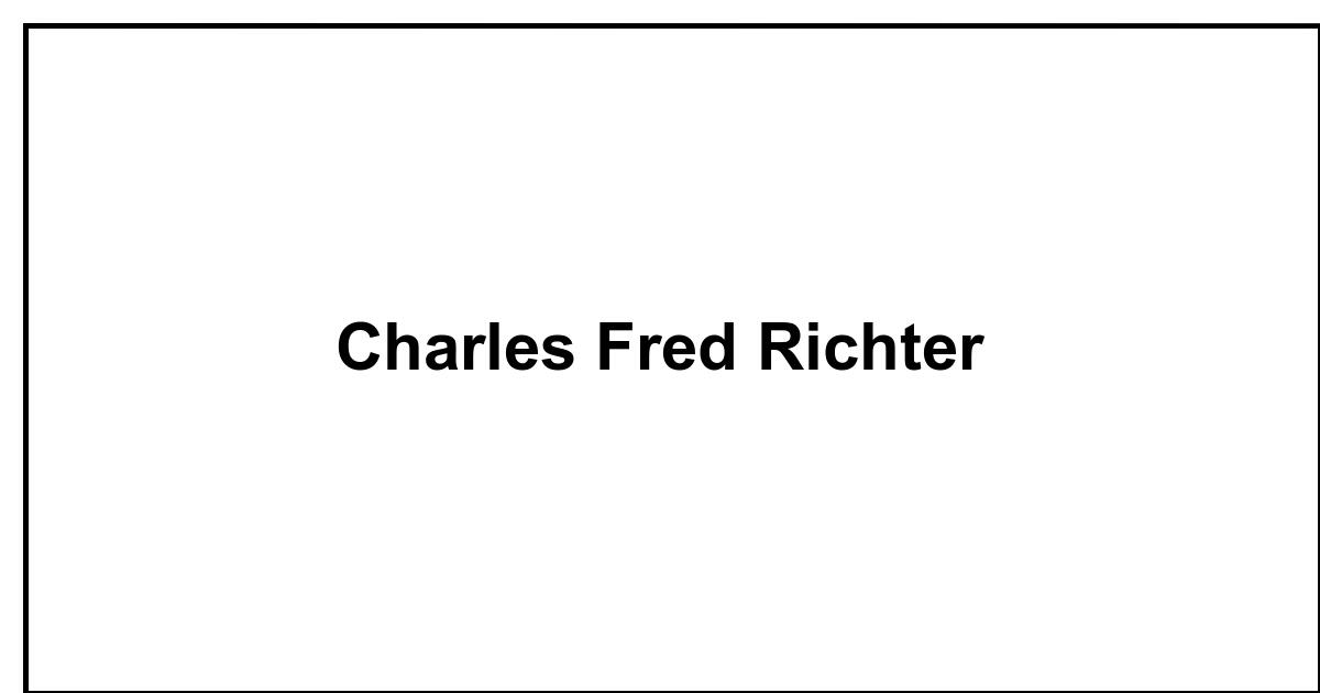 Obituary: Charles Fred Richter