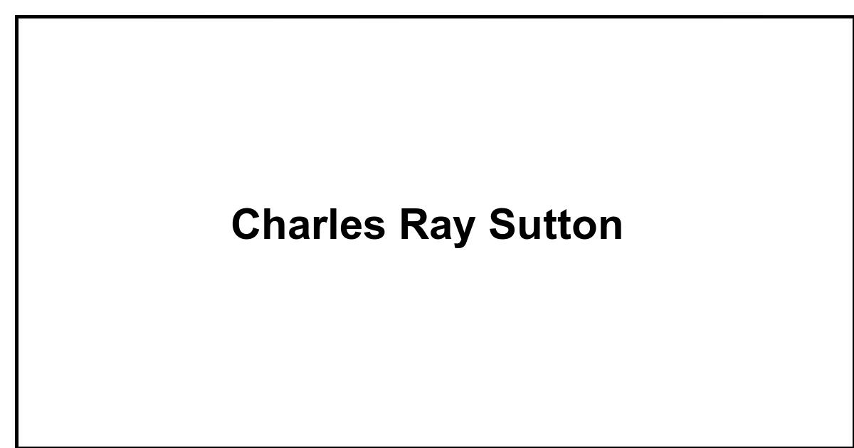Obituary: Charles Ray Sutton