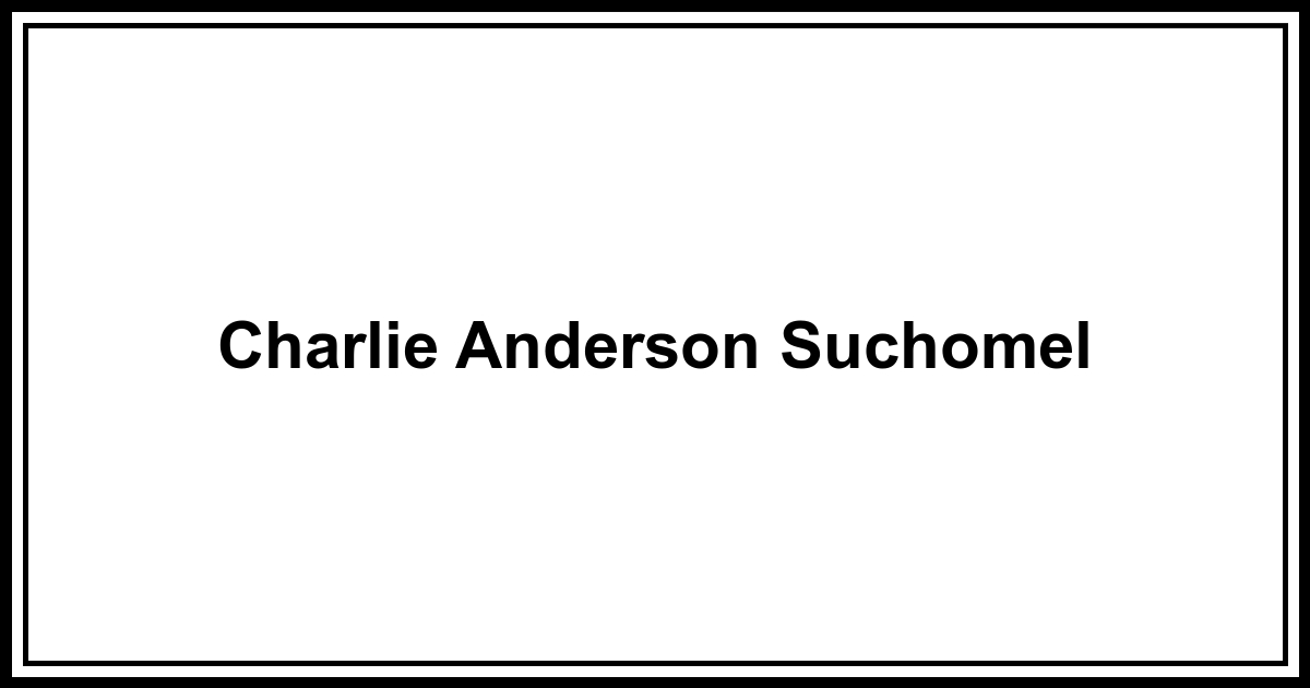 Obituary: Charlie Anderson Suchomel