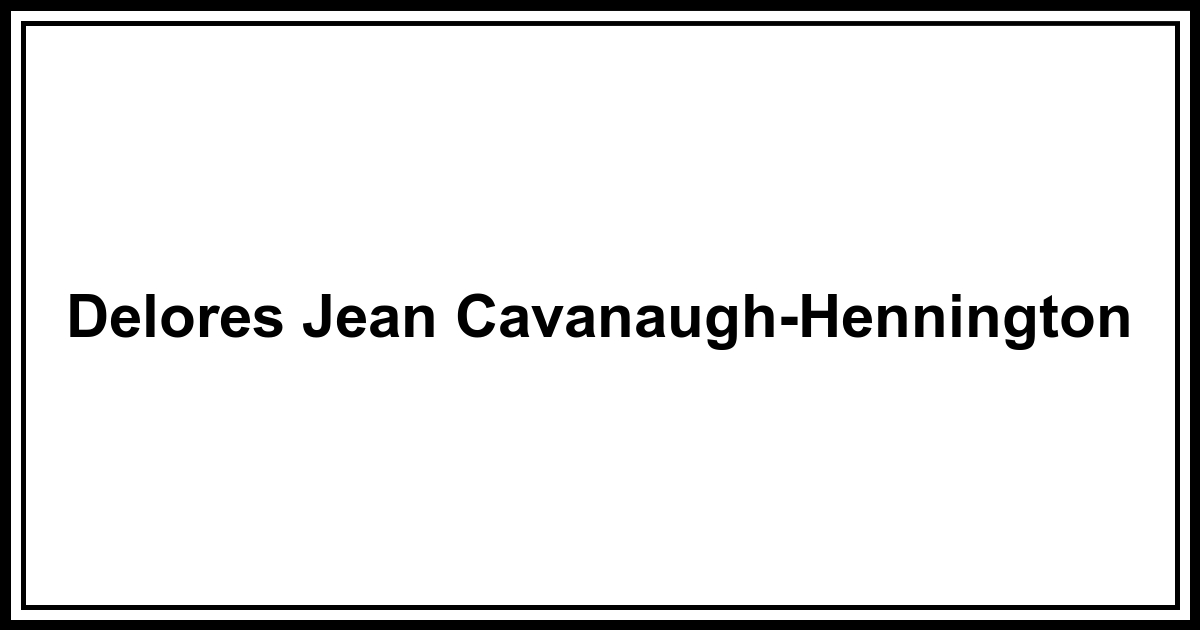 Obituary: Delores Jean Cavanaugh-Hennington