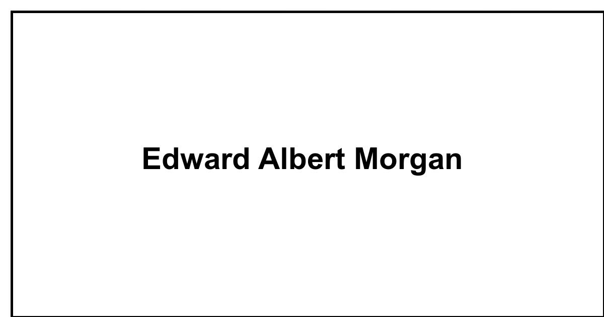 Obituary: Edward Albert Morgan