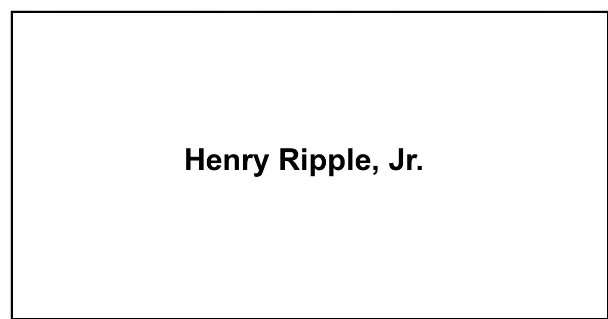 Obituary: Henry Ripple, Jr.