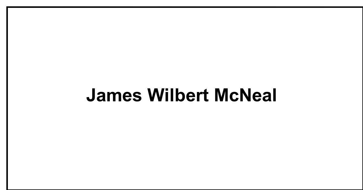 Obituary: James Wilbert McNeal