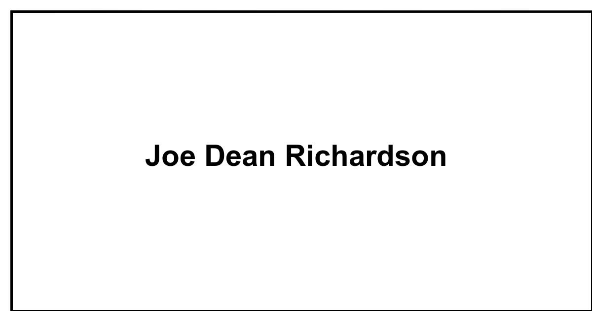 Obituary: Joe Dean Richardson