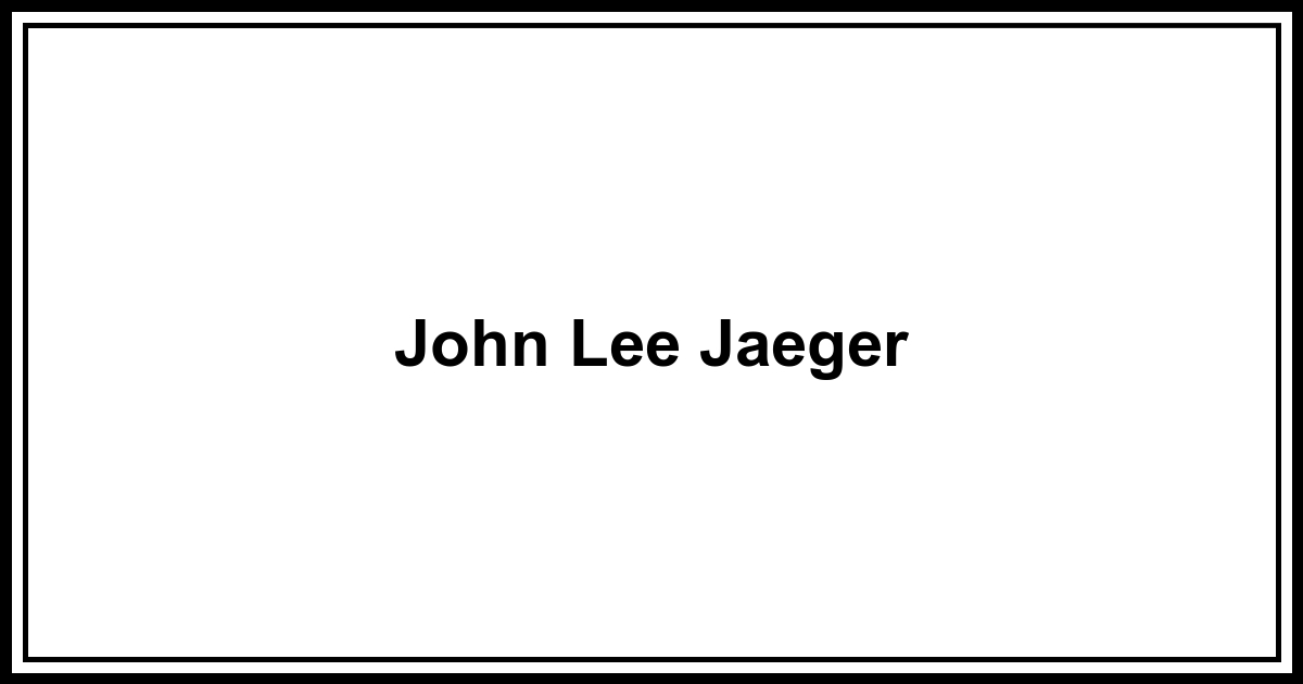 Obituary: John Lee Jaeger
