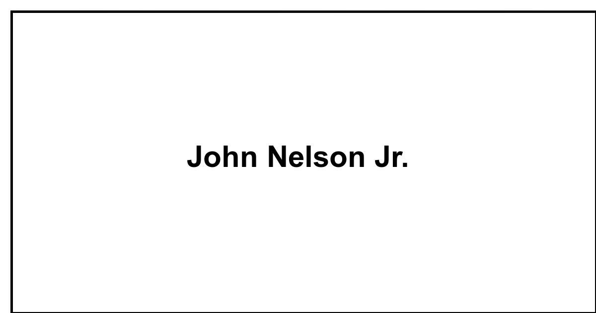 Obituary: John Nelson Jr.