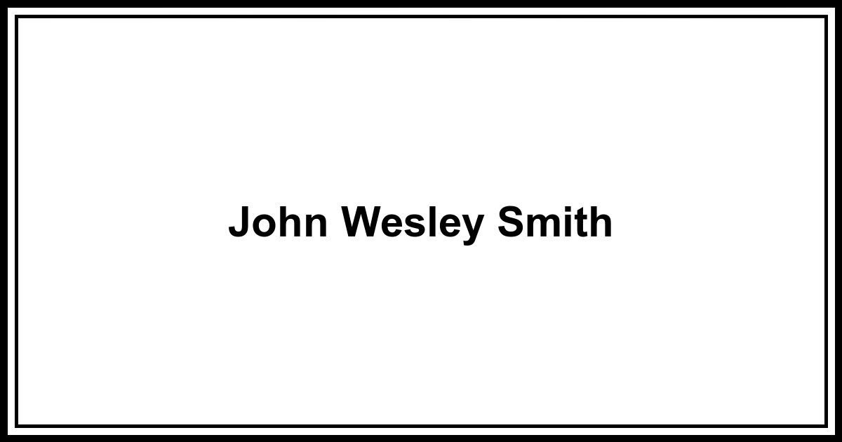 Obituary: John Wesley Smith