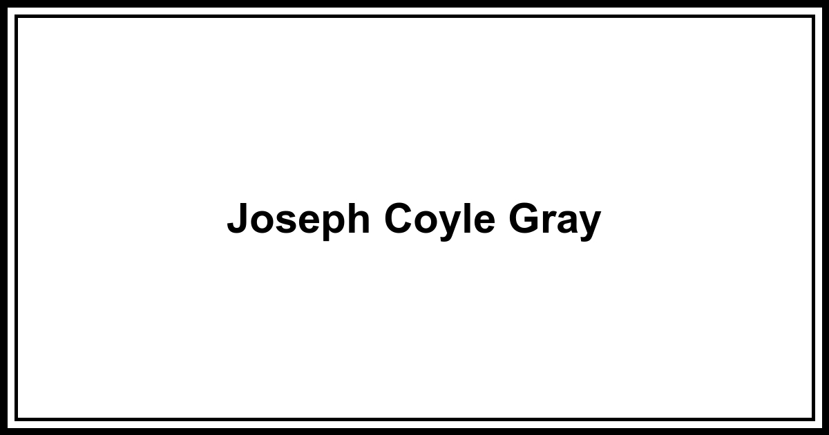 Obituary: Joseph Coyle Gray