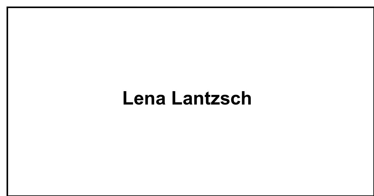 Obituary: Lena Lantzsch
