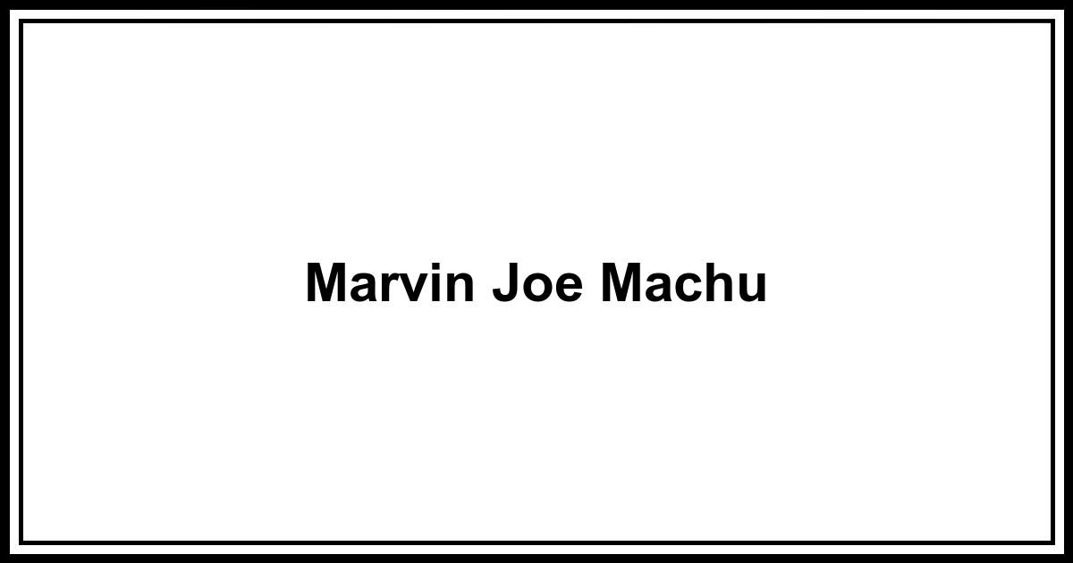 Obituary: Marvin Joe Machu