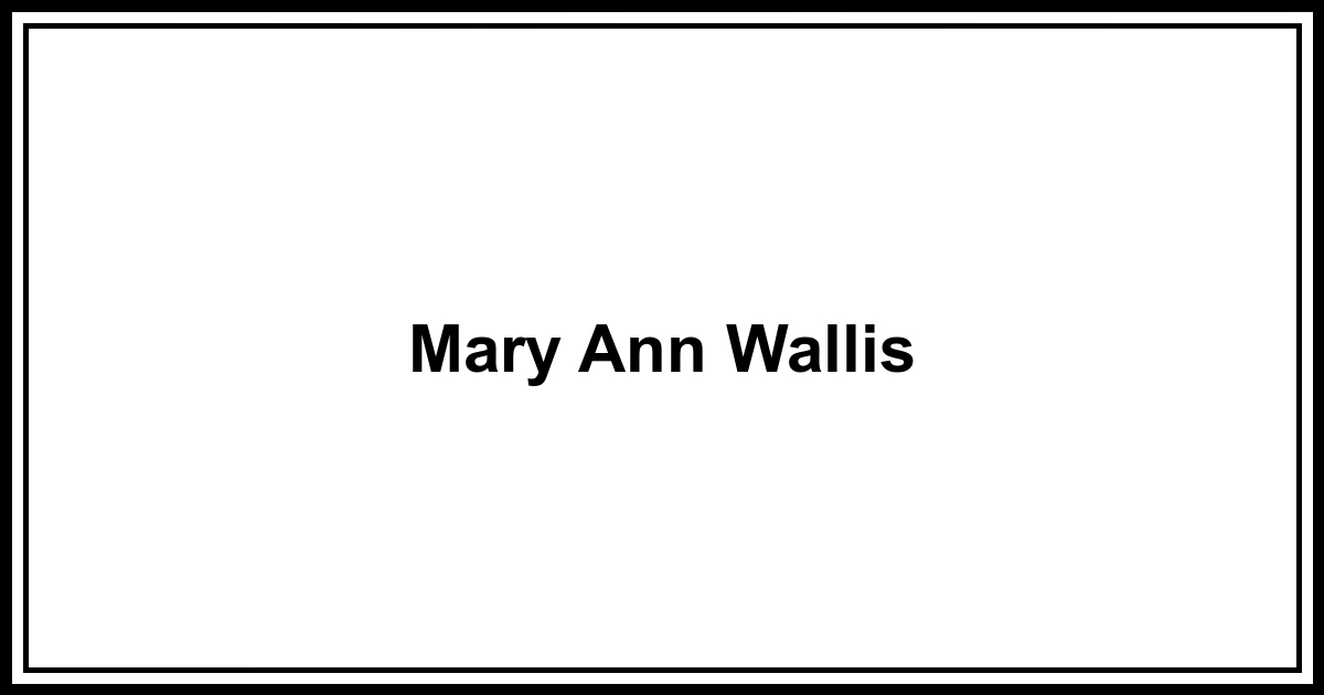 Obituary: Mary Ann Wallis