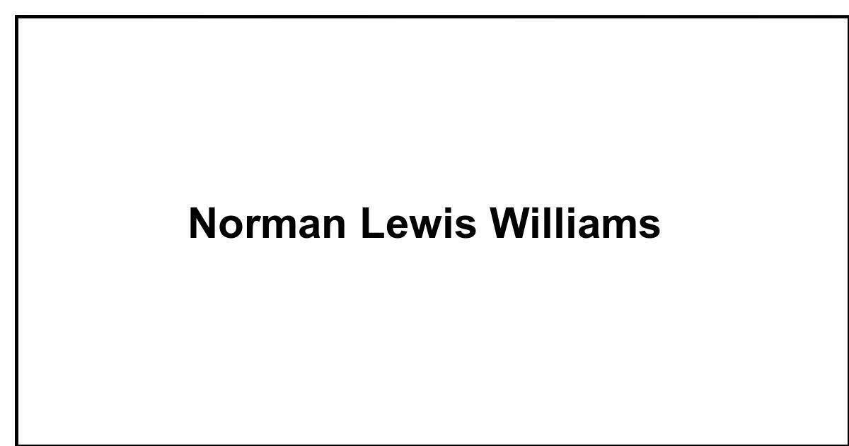 Obituary: Norman Lewis Williams