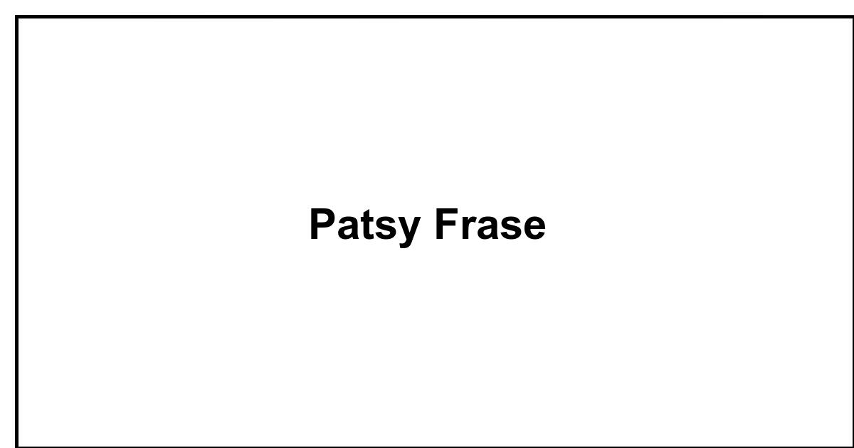 Obituary: Patsy Frase