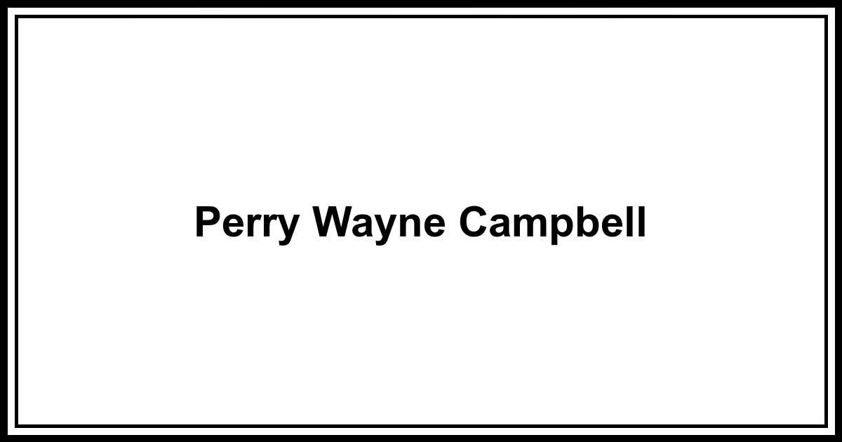 Obituary: Perry Wayne Campbell