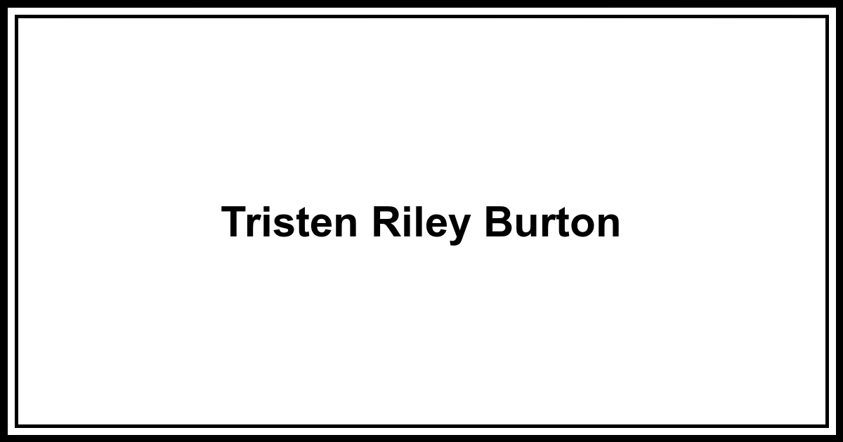 Obituary: Tristen Riley Burton