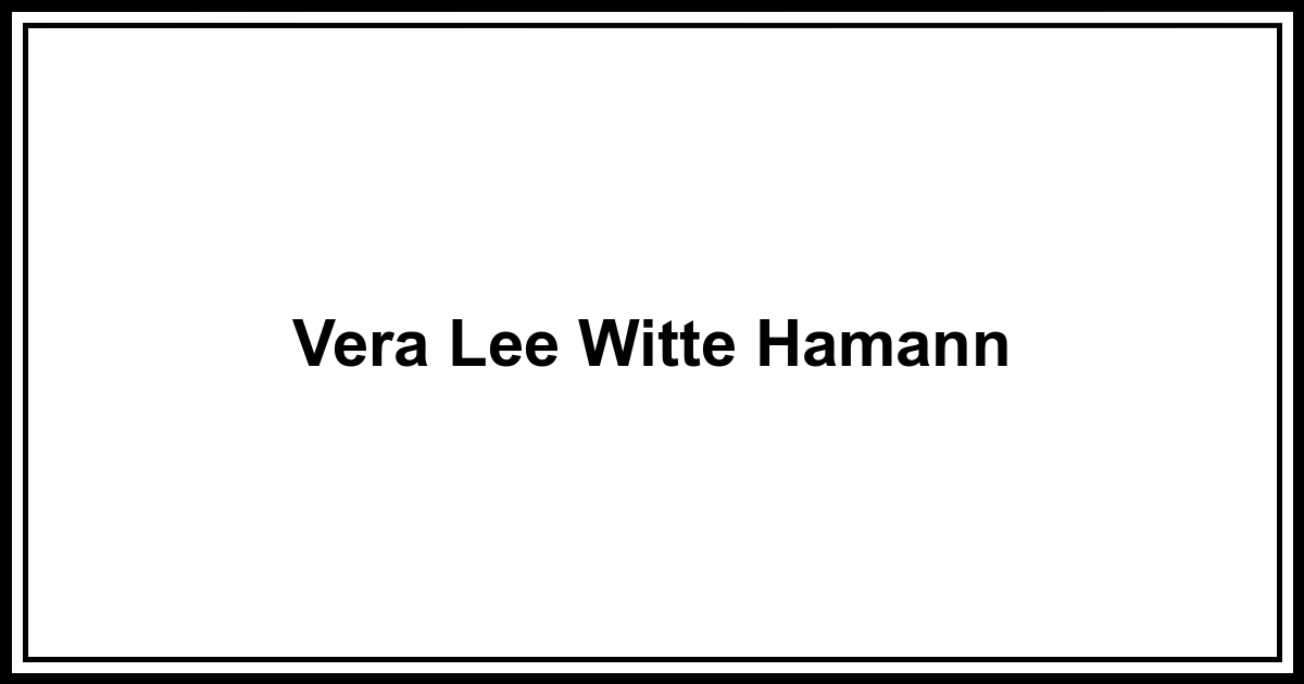 Obituary: Vera Lee Witte Hamann